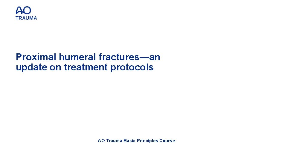 Proximal humeral fracturesan update on treatment protocols AO