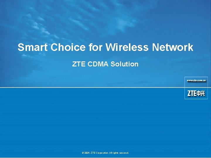 Smart Choice for Wireless Network ZTE CDMA Solution