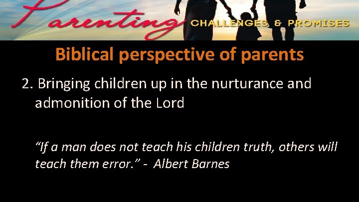 Parenting Challenges Promises Biblical perspective of children Children
