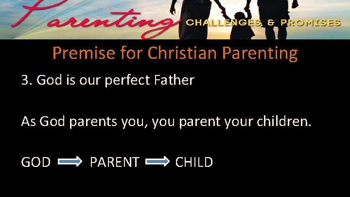 Parenting Challenges Promises Biblical perspective of children Children