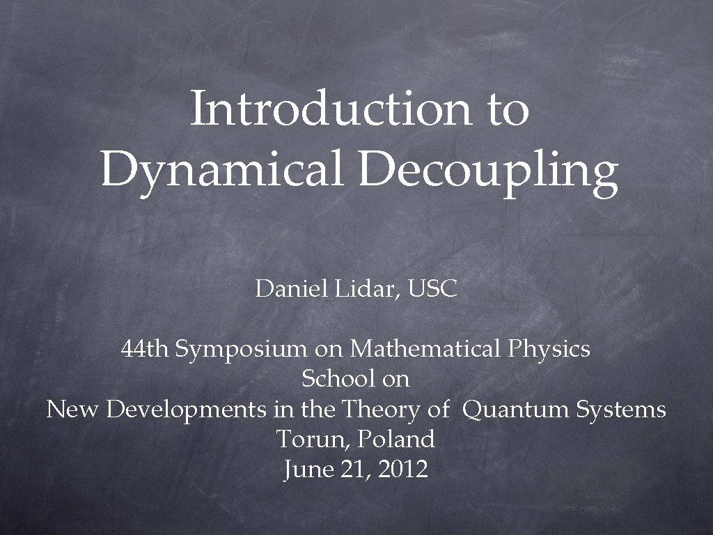 Introduction to Dynamical Decoupling Daniel Lidar USC 44