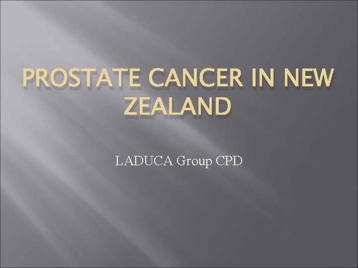 PROSTATE CANCER IN NEW ZEALAND LADUCA Group CPD