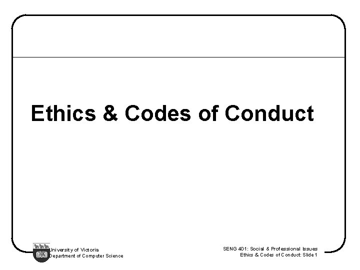 Ethics Codes of Conduct University of Victoria Department