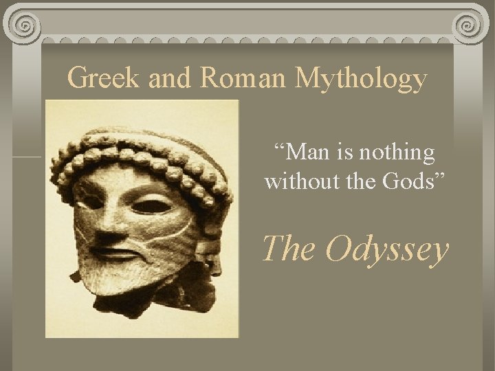 Greek and Roman Mythology Man is nothing without