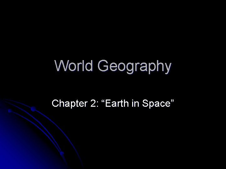 World Geography Chapter 2 Earth in Space Chapter