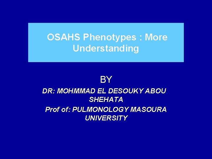 OSAHS Phenotypes More Understanding BY DR MOHMMAD EL