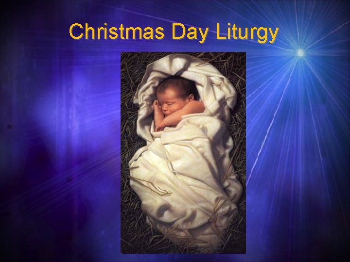 Christmas Day Liturgy Christmas Day Liturgy All In