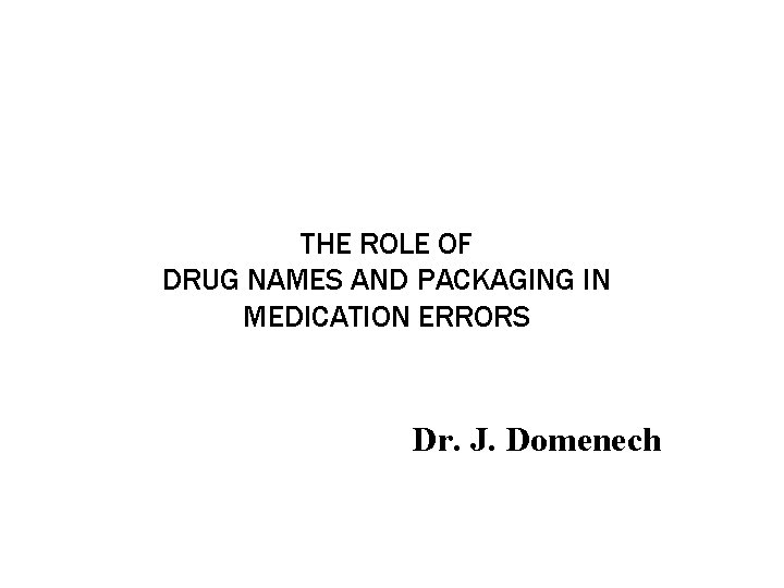 THE ROLE OF DRUG NAMES AND PACKAGING IN