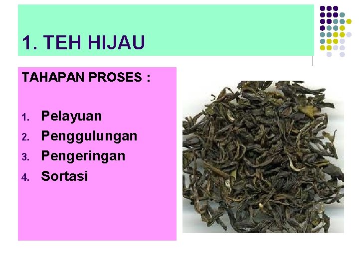 BAB 4 TEKNOLOGI PENGOLAHAN TEH TUJUAN PENGOLAHAN TEH