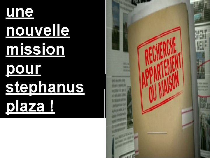 une nouvelle mission pour stephanus plaza je recherche