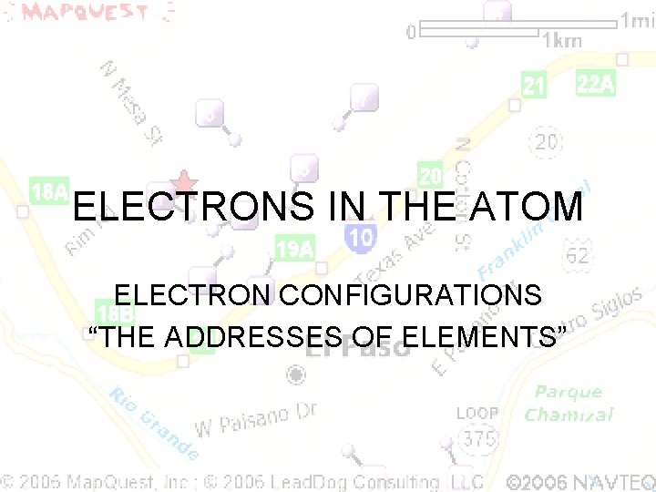 ELECTRONS IN THE ATOM ELECTRON CONFIGURATIONS THE ADDRESSES