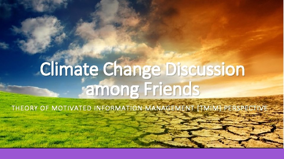 Climate Change Discussion among Friends THEORY OF MOTIVATED