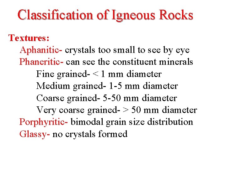 Classification of Igneous Rocks Textures Aphanitic crystals too