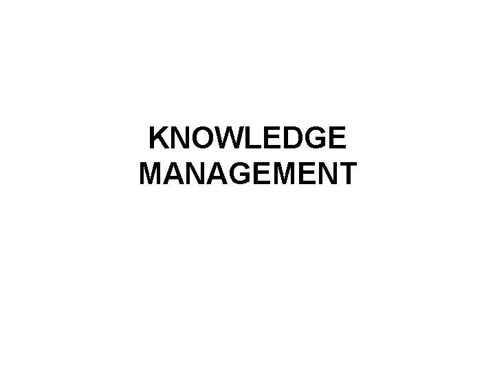KNOWLEDGE MANAGEMENT Pengertian Knowldege Management Manajemen ...