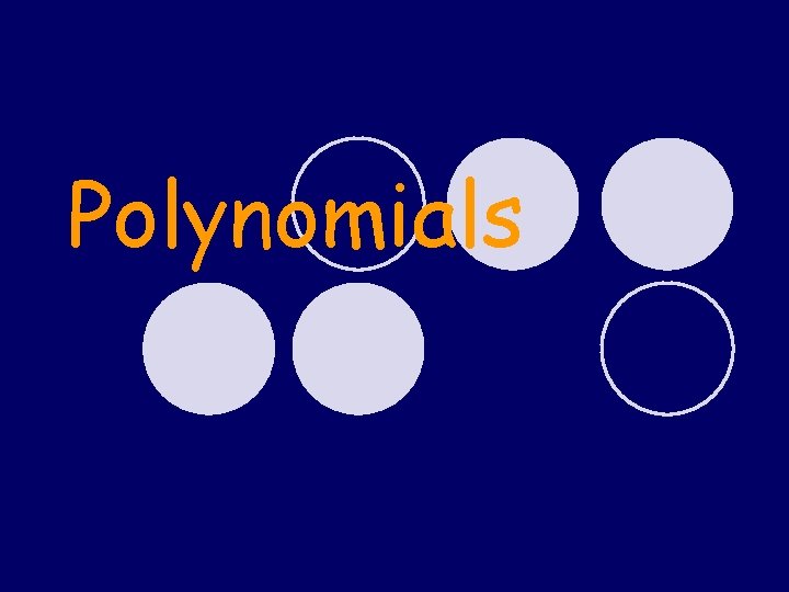 Polynomials In This Unit l l l l