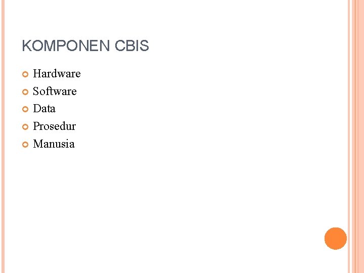SISTEM INFORMASI BERBASIS KOMPUTER COMPUTERBASED INFORMATION SYSTEM Ana