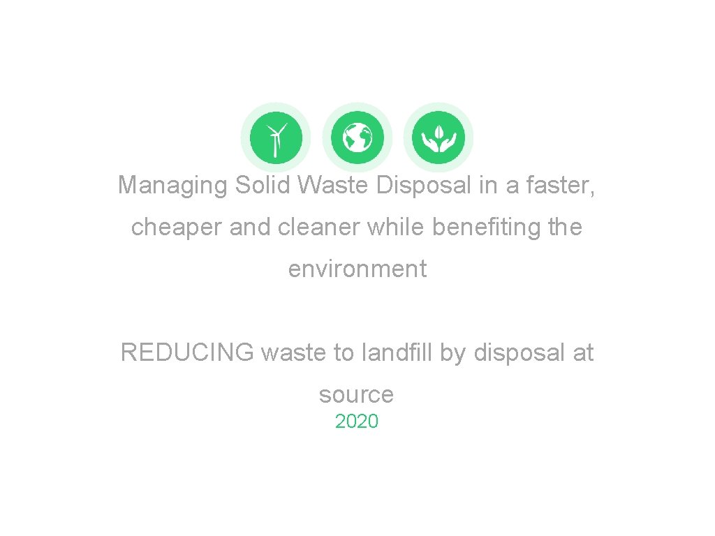 A SOLUTION TO WASTE DISPOSAL Managing Solid Waste