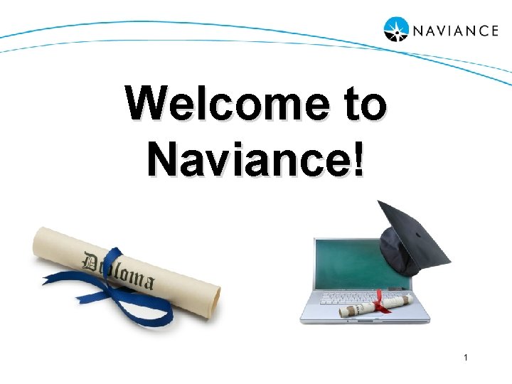Welcome to Naviance 1 What is it Webbased