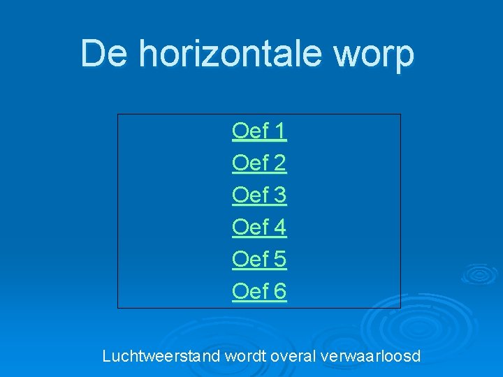 De horizontale worp Oef 1 Oef 2 Oef