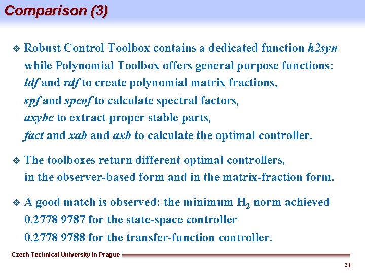 The H 2 Control Problem A Detailed Comparison