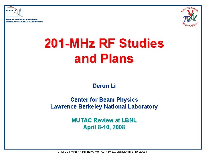 201 MHz RF Studies and Plans Derun Li