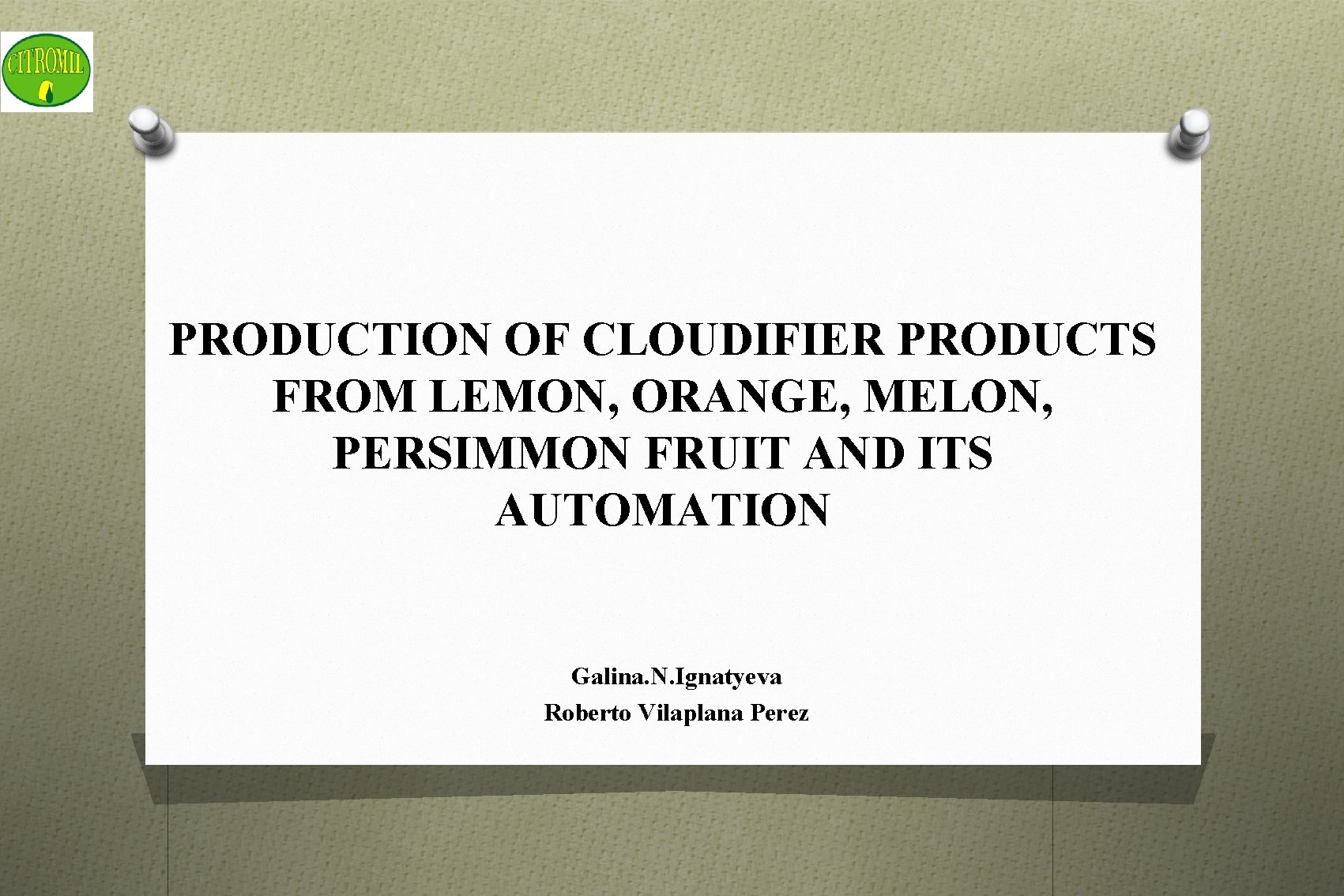 PRODUCTION OF CLOUDIFIER PRODUCTS FROM LEMON ORANGE MELON