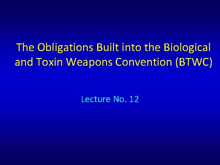 The Obligations Built into the Biological and Toxin