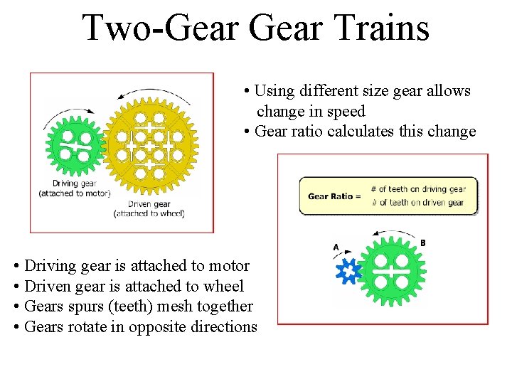 TwoGear Trains Using different size gear allows change