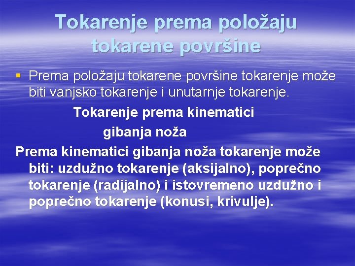 Tokarenje O tokarenju Tokarenje je postupak obrade metala