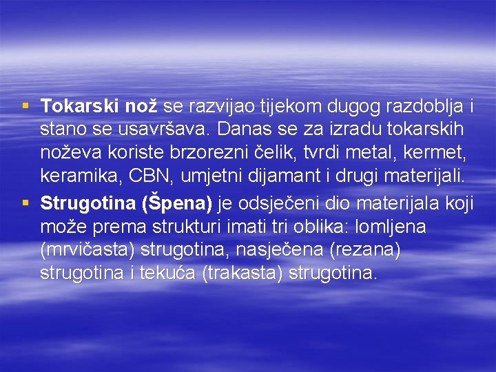Tokarenje O tokarenju Tokarenje je postupak obrade metala