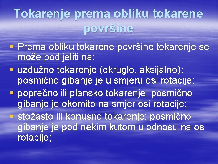 Tokarenje O tokarenju Tokarenje je postupak obrade metala