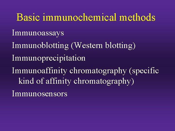 Immunochemical methods are based on the formation of