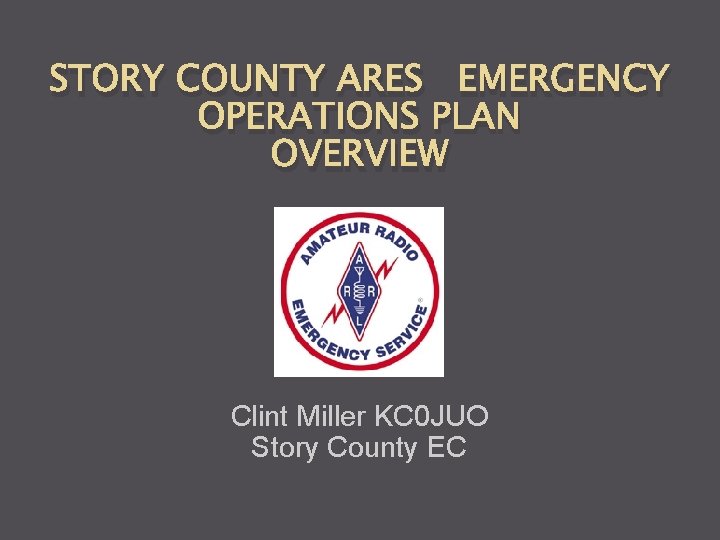 STORY COUNTY ARES EMERGENCY OPERATIONS PLAN OVERVIEW Clint
