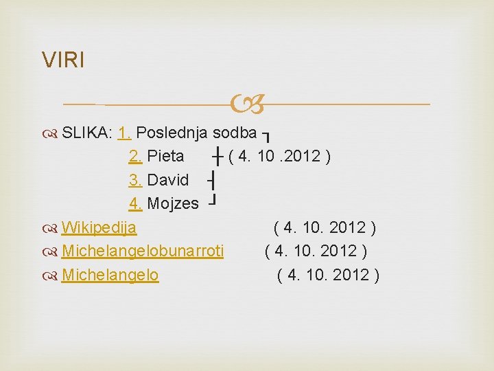 MICHELANGELO BUONARROTI 2012 Matej Turnek ivlenjepis Rodil se