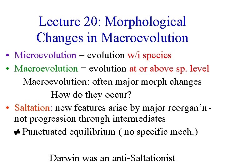 Lecture 20 Morphological Changes in Macroevolution Microevolution evolution
