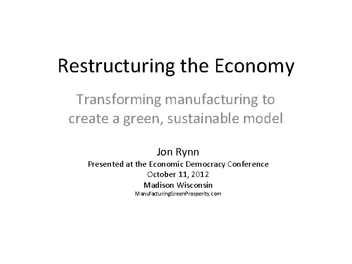 Restructuring the Economy Transforming manufacturing to create a