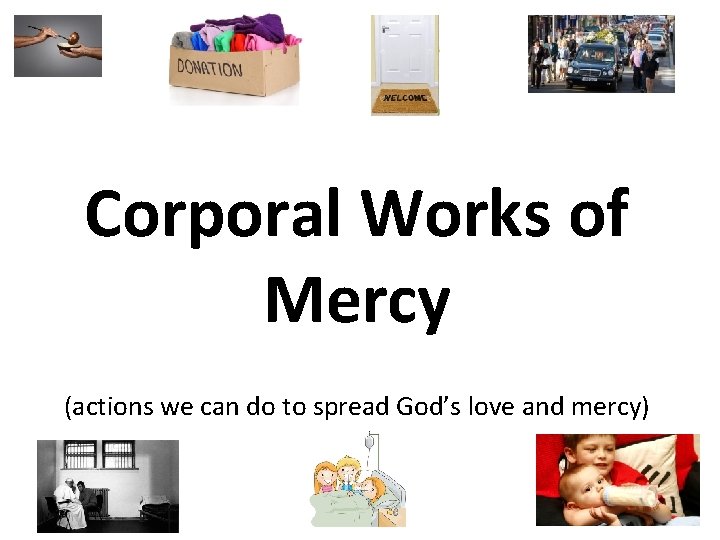 Corporal Works of Mercy actions we can do