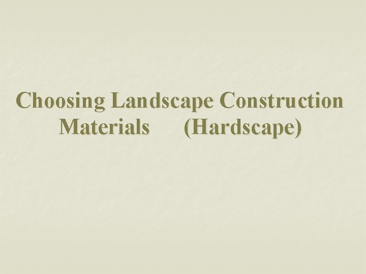 Choosing Landscape Construction Materials Hardscape Your selection should