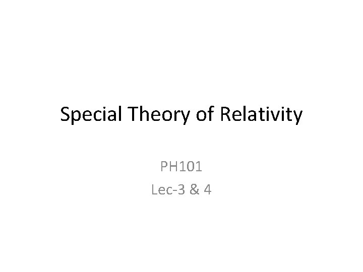 Special Theory of Relativity PH 101 Lec3 4