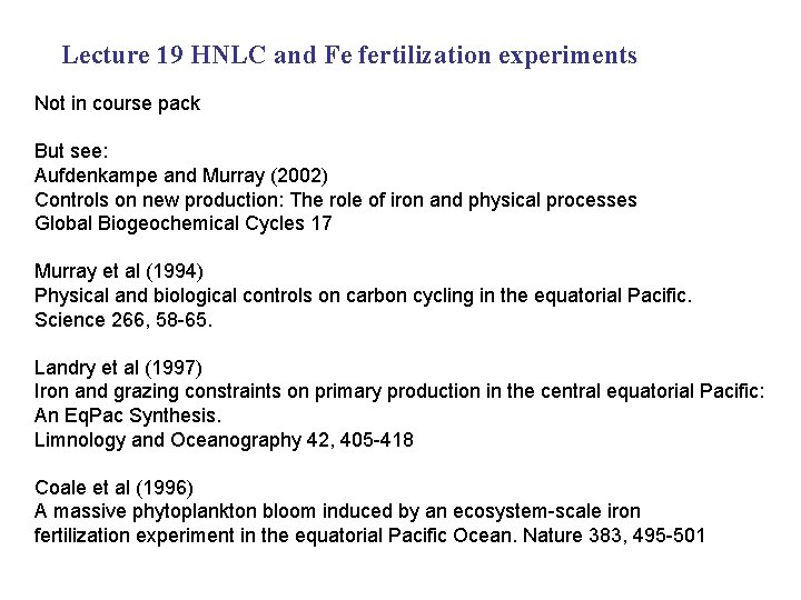 Lecture 19 HNLC and Fe fertilization experiments Not