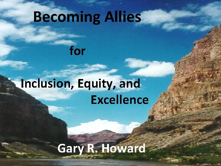 Becoming Allies for Inclusion Equity and Excellence Gary