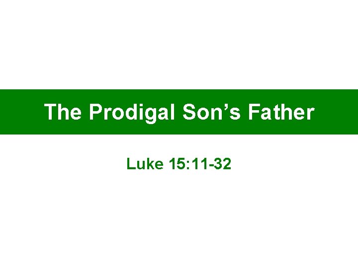 The Prodigal Sons Father Luke 15 11 32
