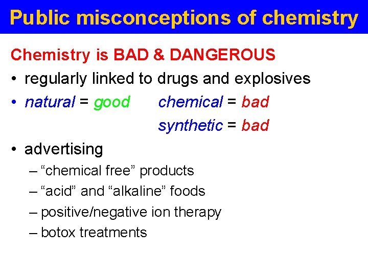 Public misconceptions of chemistry Chemistry is BAD DANGEROUS