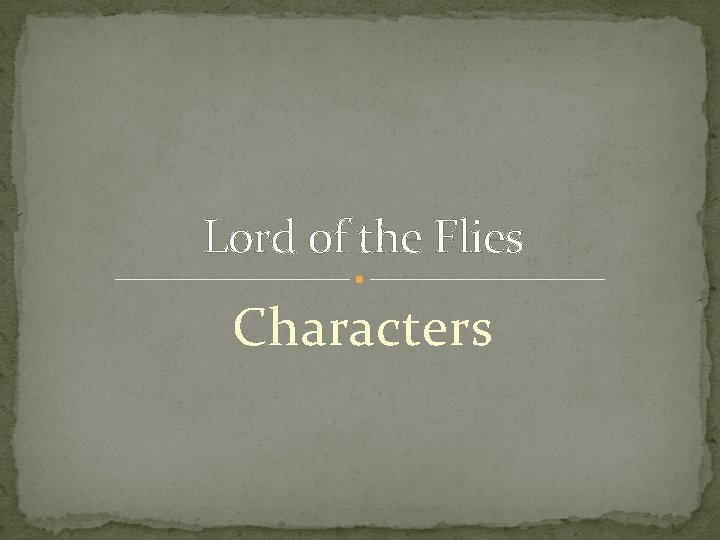Lord of the Flies Characters RALPH The largest