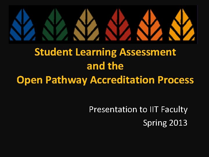 Student Learning Assessment and the Open Pathway Accreditation