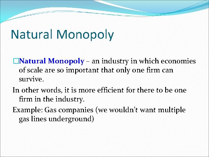 Natural Monopoly Natural Monopoly an industry in which