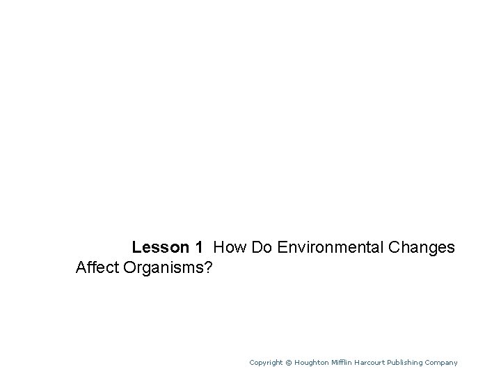 Unit 9 Lesson 1 How Do Environmental Changes