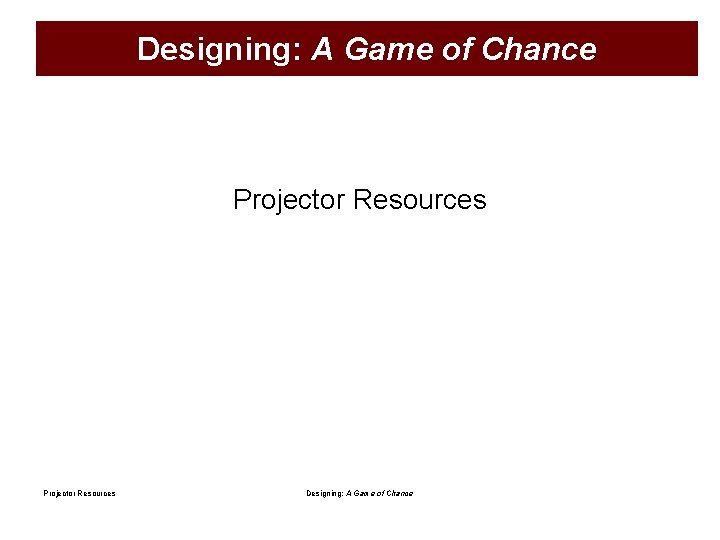 Designing A Game of Chance Projector Resources Designing