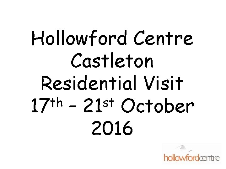 Hollowford Centre Castleton Residential Visit th st 17