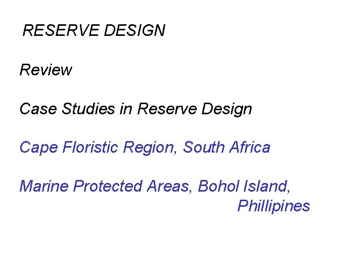 RESERVE DESIGN Review Case Studies in Reserve Design